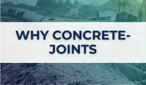Why Concrete Pipe - Joints